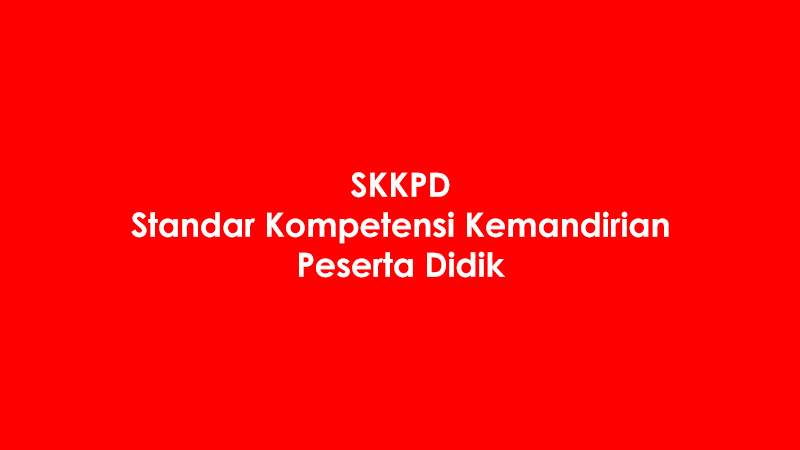 Standar Kompetensi Kemandirian Peserta Didik atau SKKPD SD SMP SMA SMK ...